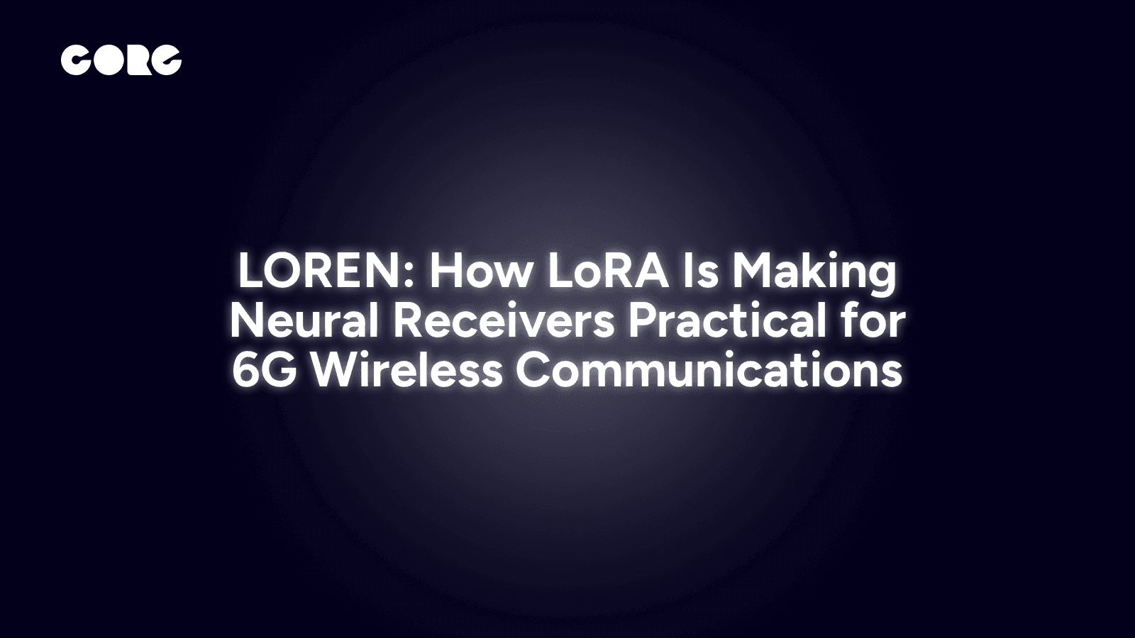 LOREN: How LoRA Is Making Neural Receivers Practical for 6G Wireless ...